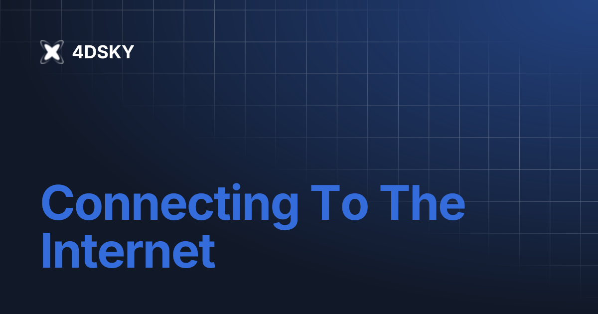 Connecting To The Internet | 4DSKY