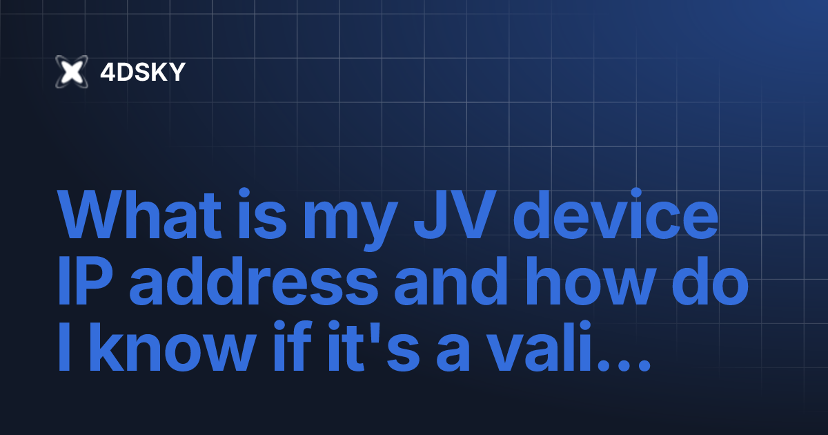 What is my JV device IP address and how do I know if it's a valid one ...